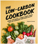The Low-Carbon Cookbook & Action Plan: Reduce Food Waste & Combat ...
